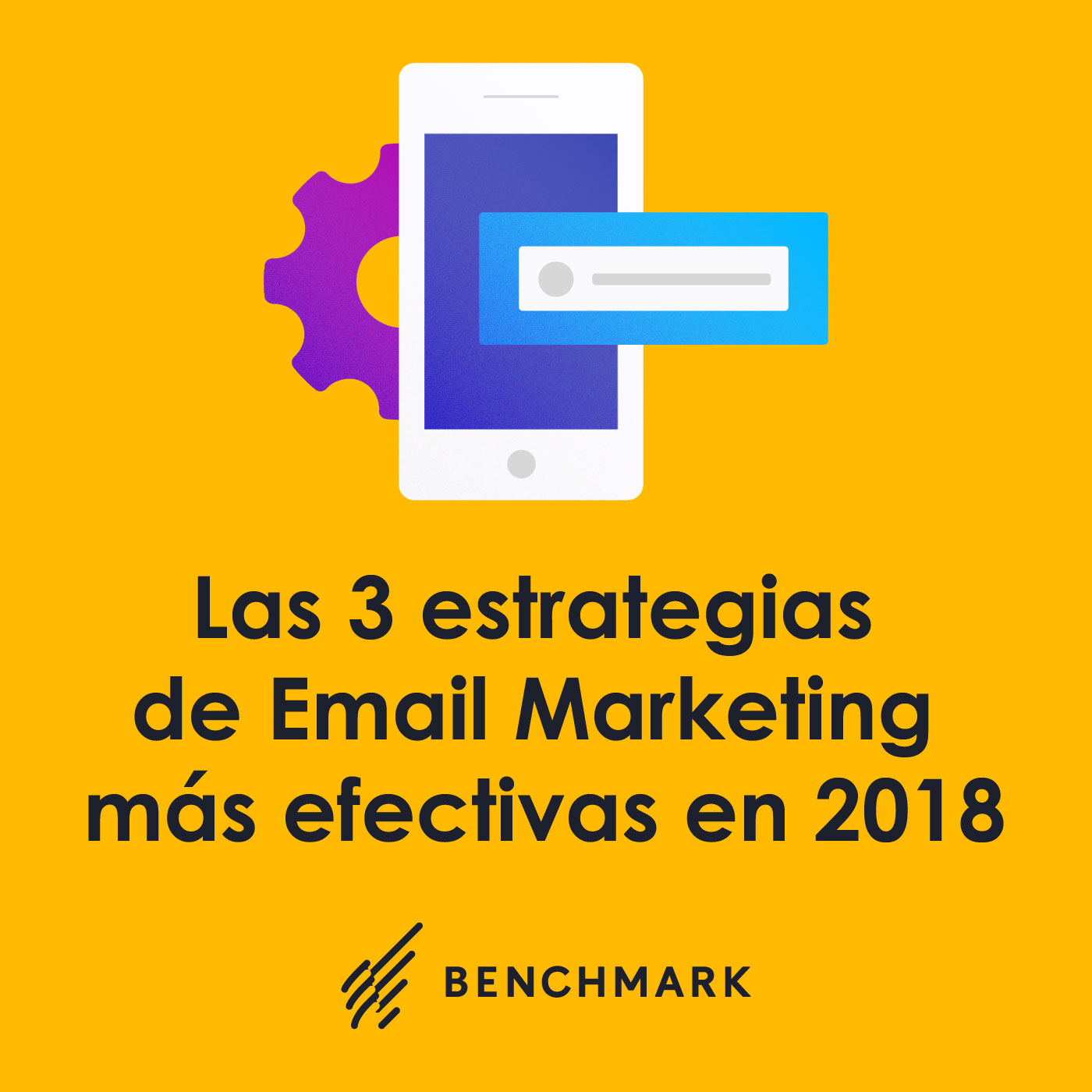 Las 3 estrategias de Email Marketing más efectivas en 2018 - Benchmark ...