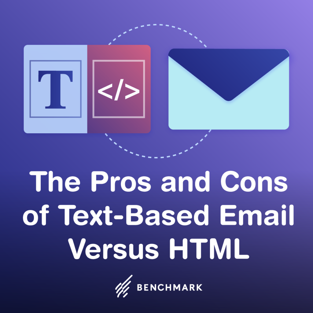 The Pros and Cons of Text-Based Email Versus HTML - Benchmark Email